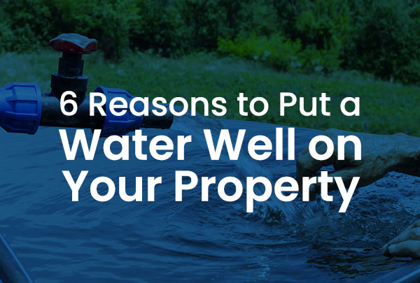 6 Reasons to Put a Water Well on Your Property [infographic] | Barefoot ...